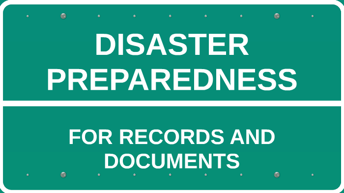 RECORDS MANAGEMENT DISASTER PREPAREDNESS by faith nasan on Prezi