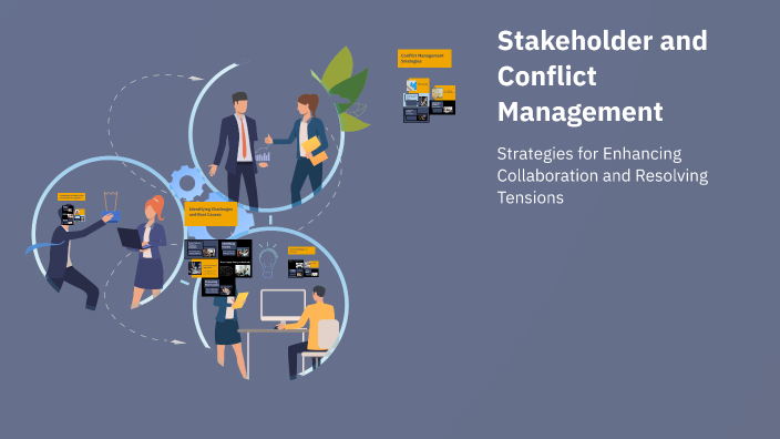 Stakeholder and Conflict Management by Tara Heavey on Prezi