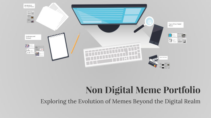 Non Digital Meme Portfolio by Kate Demeny on Prezi