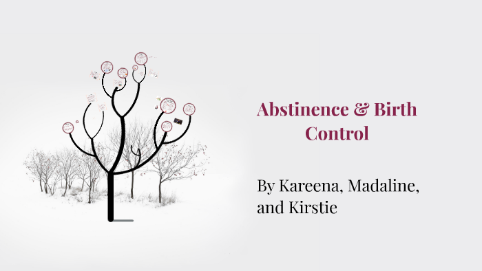 What is Abstinence & Birth Control? by Madaline Ngo on Prezi