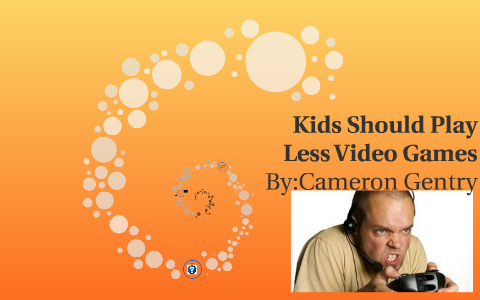 Kids Should Play Less Video Games by Cameron Gentry on Prezi