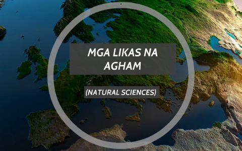 MGA LIKAS NA AGHAM by Chriselle Anne Molar on Prezi