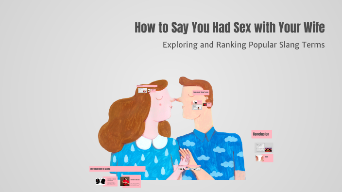 How to Say You Had Sex with Your Wife by Josiah Knowles on Prezi