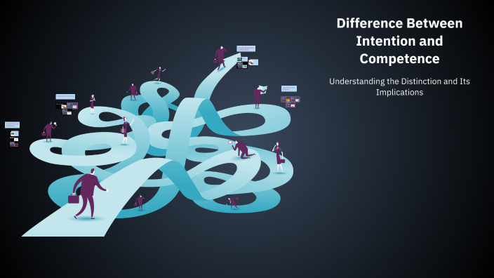 Difference Between Intention and Competence by R Nageshwari on Prezi