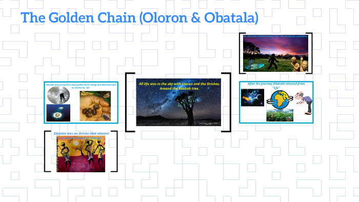 The Golden Chain (Oloron & Obatala) by Kyle Geist on Prezi