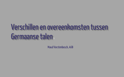 Verschillen en overeenkomsten tussen Germaanse talen by Maud ...