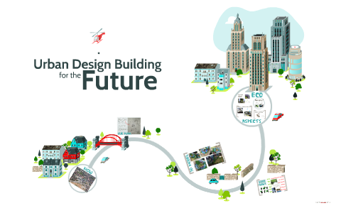 Urban Design Building for the Future by Nya Mo on Prezi