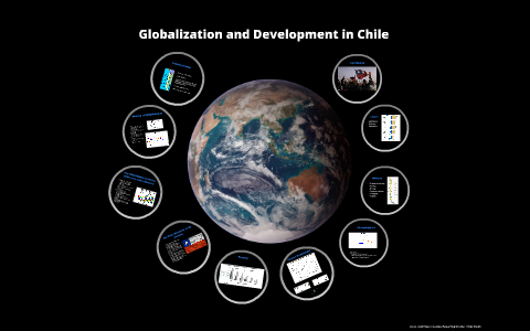 Globalization and Development Chile by Brittanie Pierce on Prezi