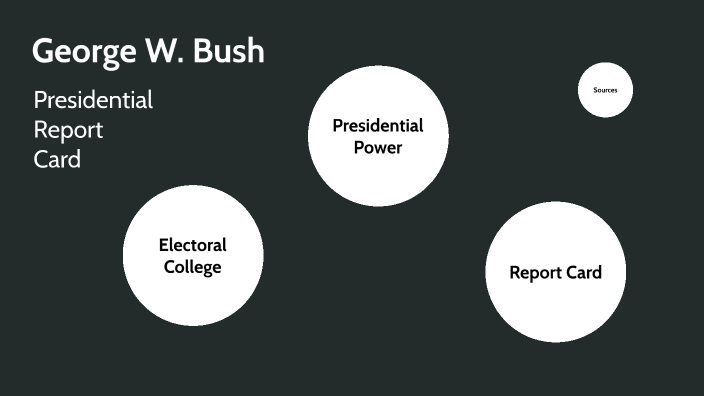 Presidential Report Card - George W. Bush by Samantha Sebra on Prezi