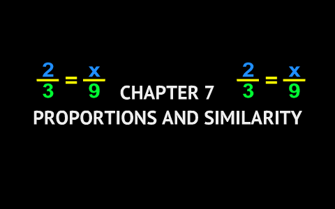 Chapter 7 Proportions and Similarity by Gianna Rhodes on Prezi