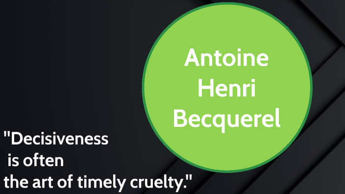 Antoine Henri Becquerel by Alex Swanger on Prezi