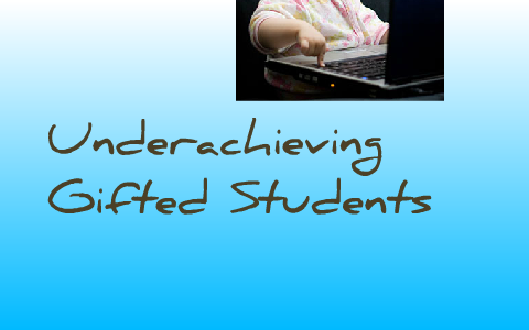Motivating Underachieving Gifted Students by Peggy Cloutier on Prezi
