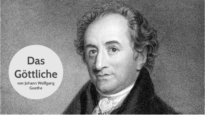 Das Göttliche von Johann Wolfgang Goethe by Trix C on Prezi