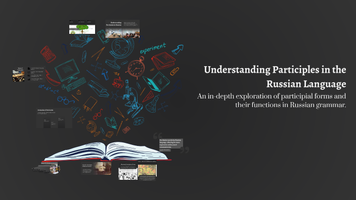 Understanding Participles in the Russian Language by Илья Квиндт on Prezi