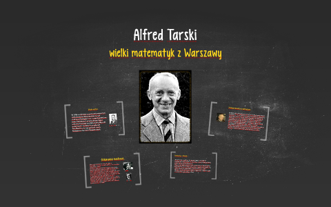 Alfred Tarski - wielki matematyk z Warszawy by Krzysztof Stężała on Prezi