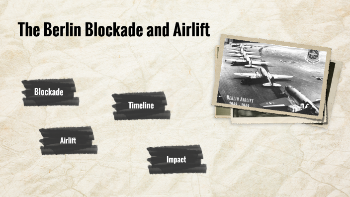 The Berlin Blockade and Airlift by Ryan Bayer on Prezi
