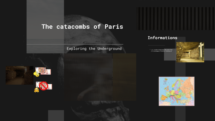 The Catacombs of Paris by on Prezi