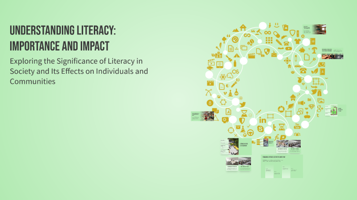Understanding Literacy: Importance and Impact by sienna caruana on Prezi