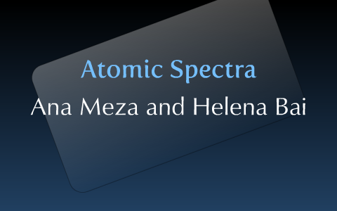 Atomic Spectra by Helena Bai on Prezi
