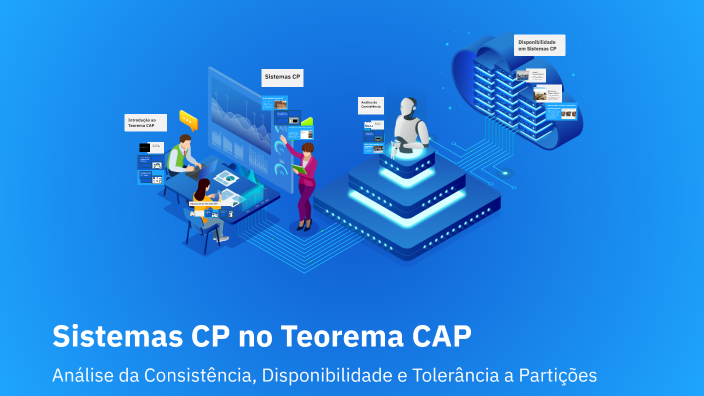 Sistemas CP no Teorema CAP by Gus Cortijo on Prezi