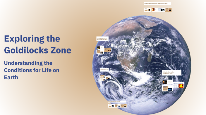 Exploring the Goldilocks Zone by Binish Hassan on Prezi