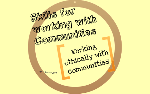 Skills for working with Communities - ethics by Nic Gratton on Prezi