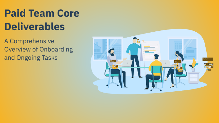 Paid Team Core Deliverables by Casey Sorenson on Prezi