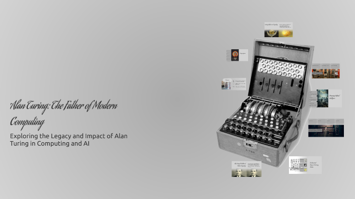 Alan Turing: The Father of Modern Computing by Kevin Walters on Prezi