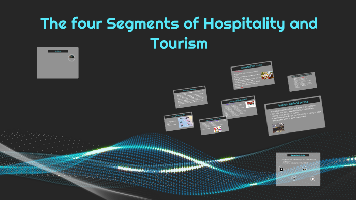The four Segments of Hospitality and Tourism by Michael Cadena on Prezi