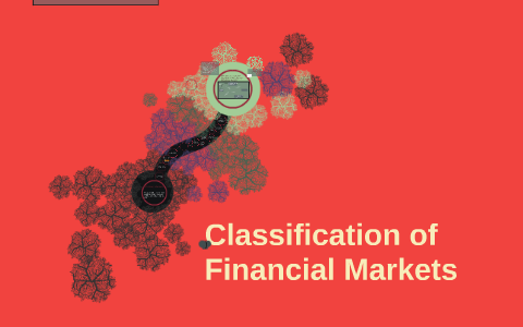 Classification of Financial Markets by ana marie lat on Prezi