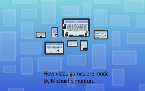 How video games are masde by paul simonton on Prezi