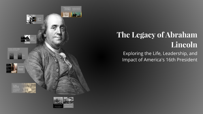 The Legacy of Abraham Lincoln by CASEY CRANFORD on Prezi