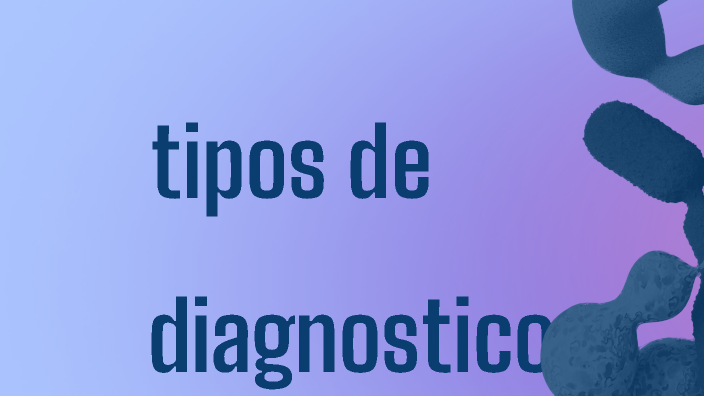 Tipos de diagnostico by tania filio on Prezi