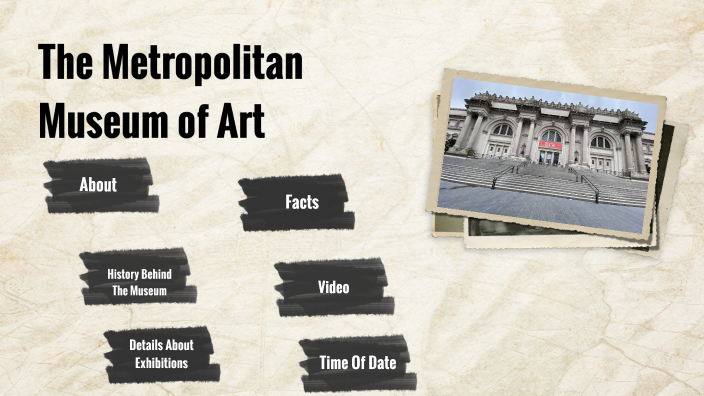 The Metropolitan Museum of Art by Miah Flores on Prezi