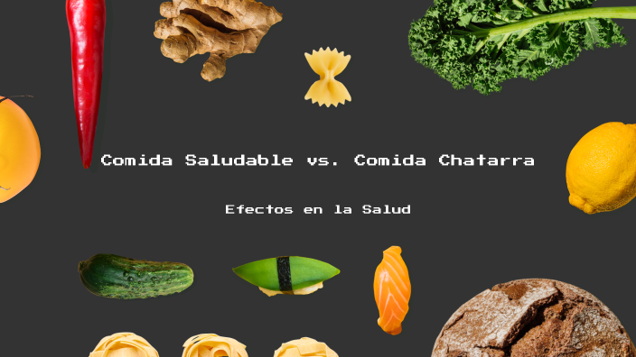 Comida Saludable vs. Comida Chatarra by mario ochoa on Prezi