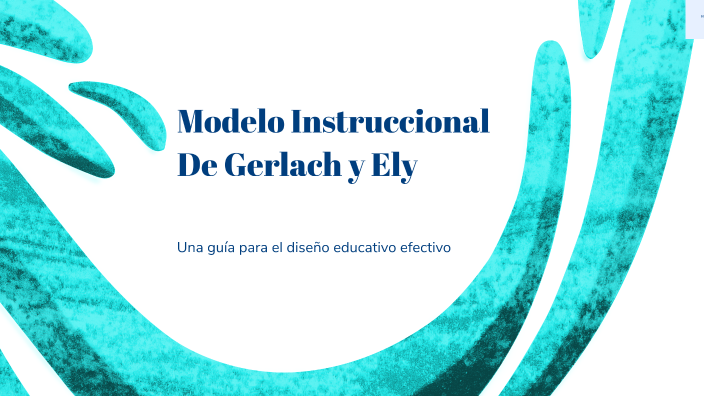 Modelo Instruccional De Gerlach y Ely by Marelu Jiménez on Prezi