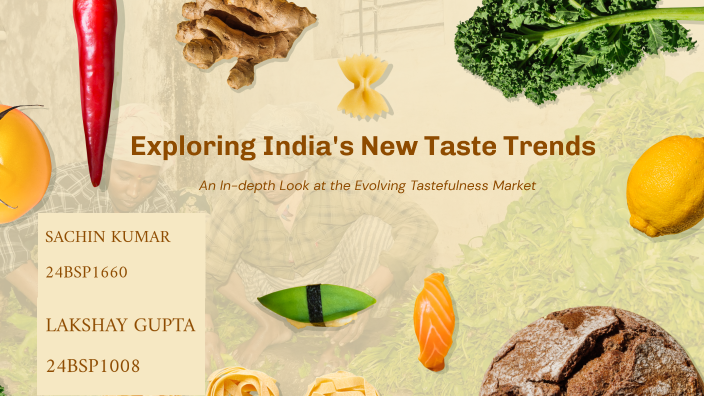 Exploring India's New Taste Trends by VIMLESH SINGH on Prezi