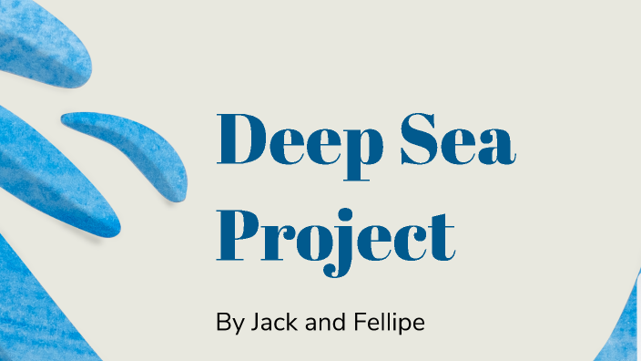 Deep Sea Project Presentation by Jack Kelley** on Prezi