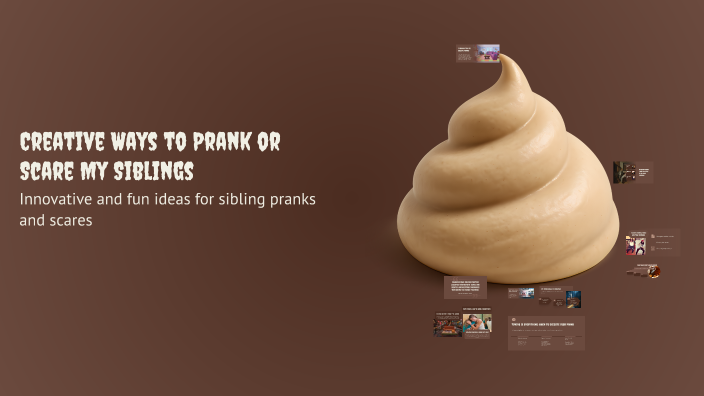 Creative Ways to Prank or Scare My Siblings by Andrew Molek on Prezi