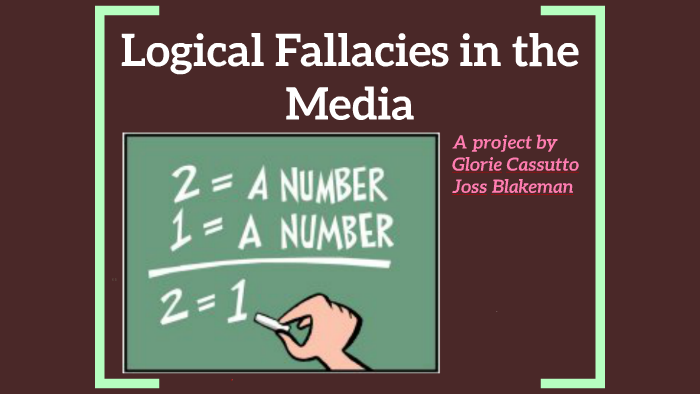 Logical Fallacies in the Media by glo cas on Prezi