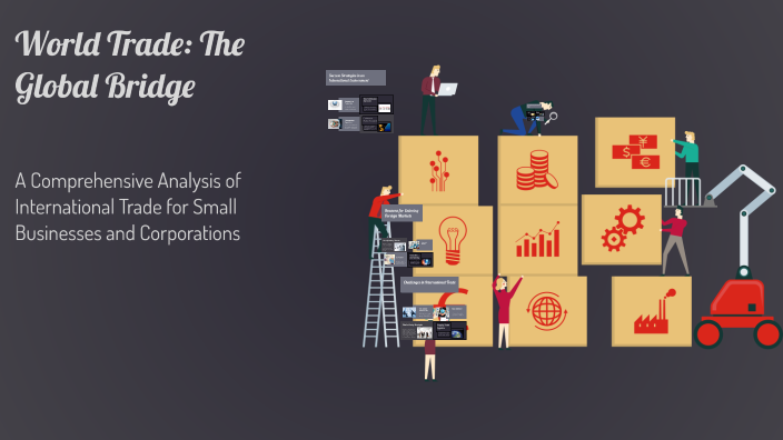 World Trade: The Global Bridge by Jennifer Sanchez Castelan on Prezi