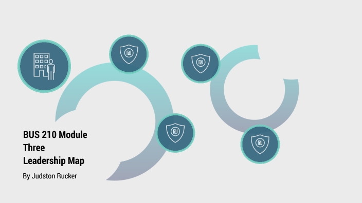 BUS 210 Module Three Leadership Map by Judston Rucker on Prezi