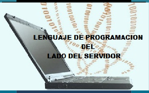 LENGUAJES DE PROGRAMACION DEL LADO DEL SERVIDOR by Eder Baas on Prezi