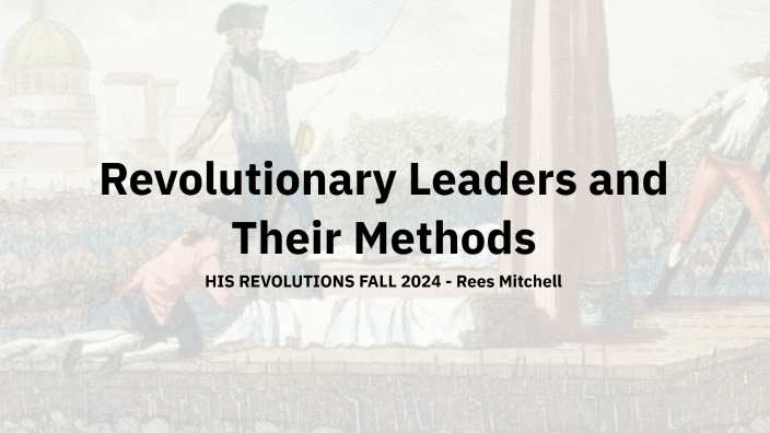Revolutionary Leaders and Their Methods 2 by Rees Mitchell on Prezi