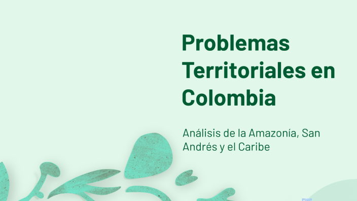 Problemas Territoriales en Colombia by Daniel Reales on Prezi