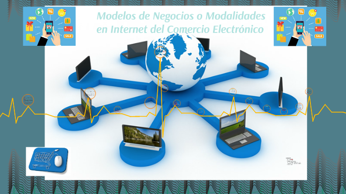 MODELOS DE NEGOCIOS O MODALIDADES EN INTERNET DEL COMERCIO ELECTRÓNICO ...