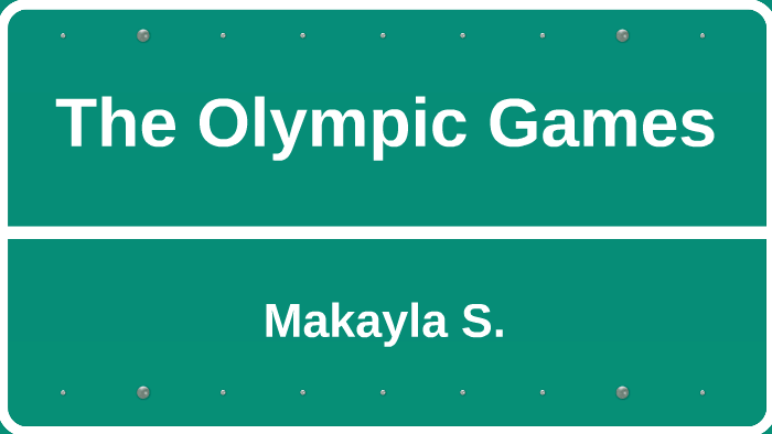 The Olympic Games by Makayla Sanders on Prezi