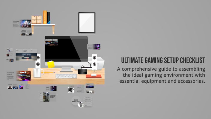 Ultimate Gaming Setup Checklist by kaitlyn scheyving on Prezi