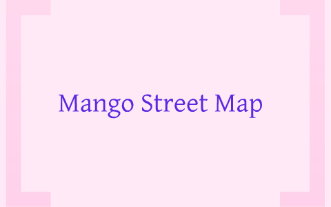 Mango Street Map by Actual Cannibal on Prezi