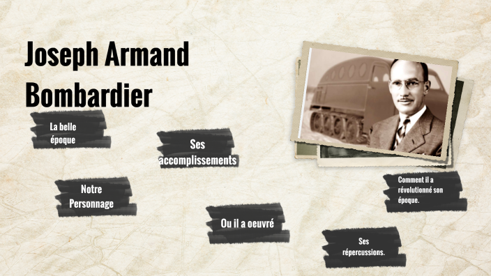 Joseph-Armand Bombardier by AmyoAl1 AmyoAl1 on Prezi